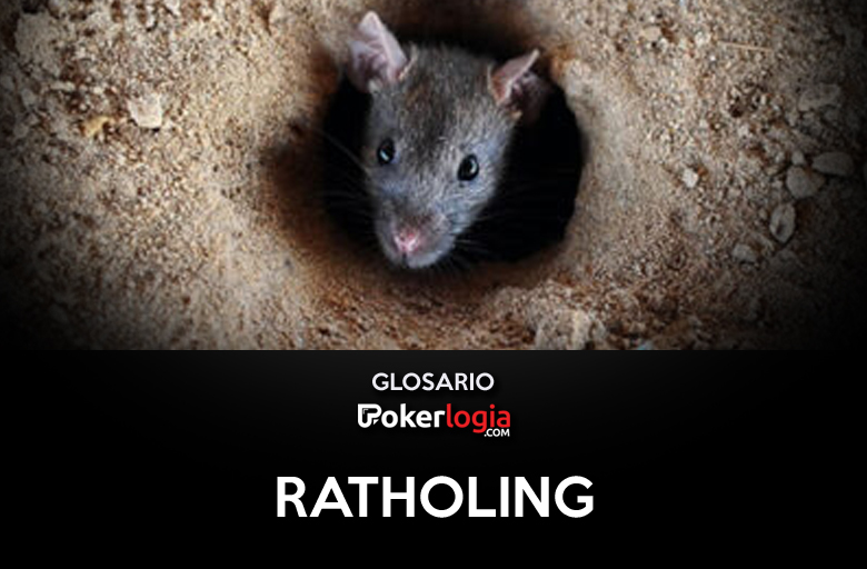 Glosario: Ratholing - Pokerlogia