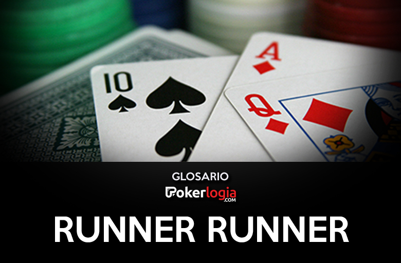 Diccionario Glosario de poker: Runner Runner - Pokerlogia.com